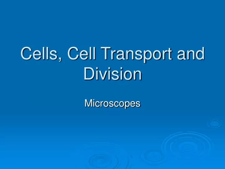 PPT - Cells, Cell Transport and Division PowerPoint Presentation, free ...