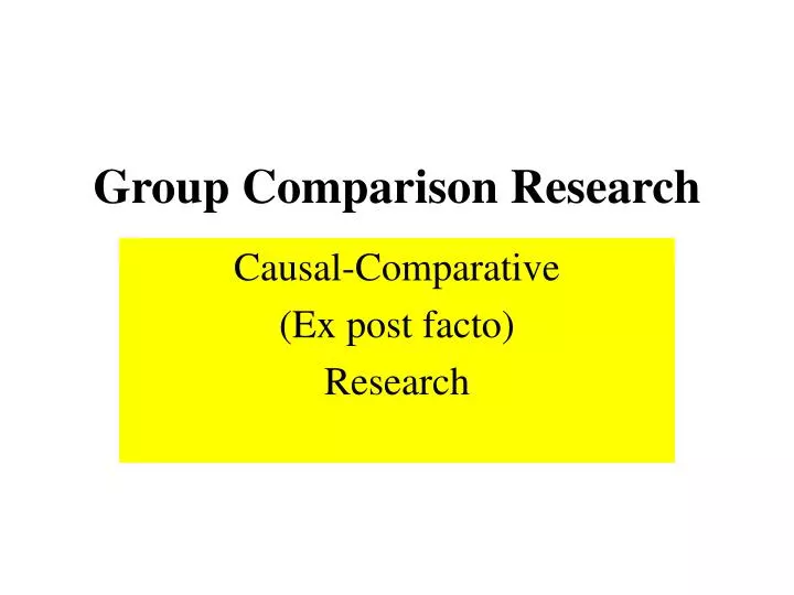 PPT - Group Comparison Research PowerPoint Presentation, free download ...