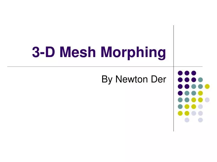 PPT - 3-D Mesh Morphing PowerPoint Presentation, free download - ID:437396