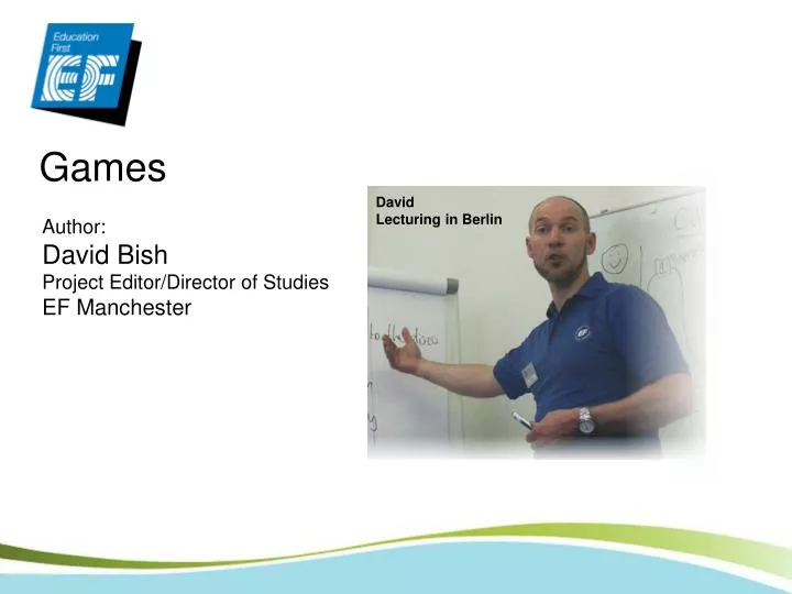 PPT - Author: David Bish Project Editor/Director of Studies EF ...