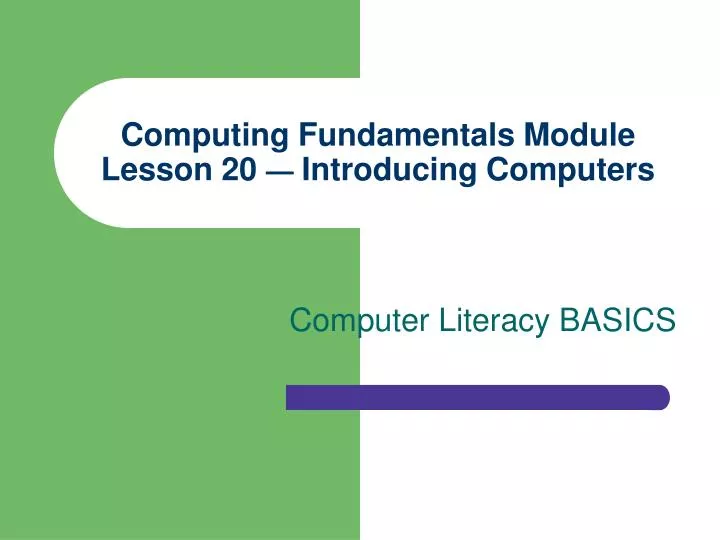 PPT - Computing Fundamentals Module Lesson 20 — Introducing Computers ...