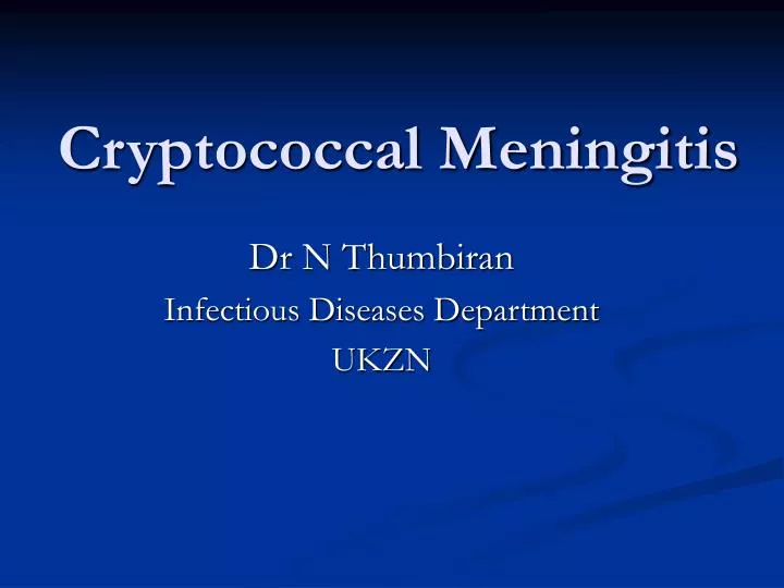 PPT - Cryptococcal Meningitis PowerPoint Presentation, free download ...