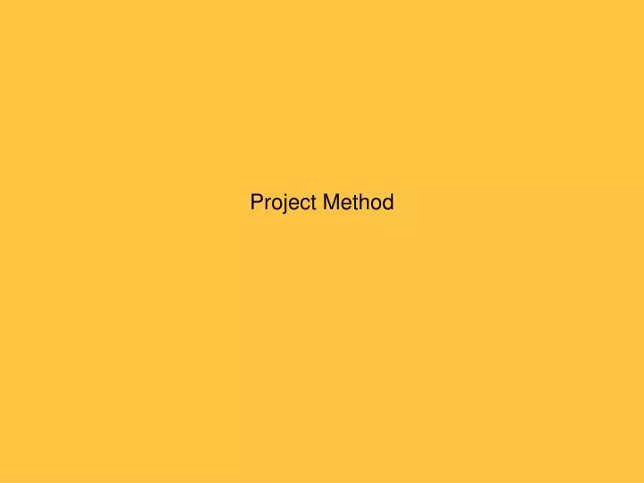 PPT - Project Method PowerPoint Presentation, free download - ID:440362
