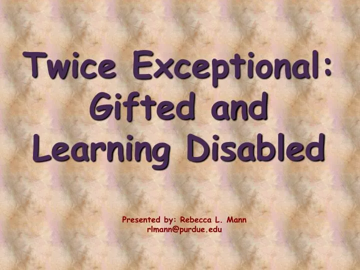 PPT - Twice Exceptional: Gifted and Learning Disabled PowerPoint ...
