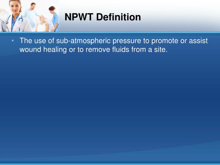 PPT - Negative Pressure Wound Therapy (NPWT): Principles, Tips ...