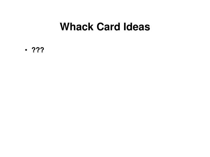 PPT - Whack Card Ideas PowerPoint Presentation, free download - ID:443557