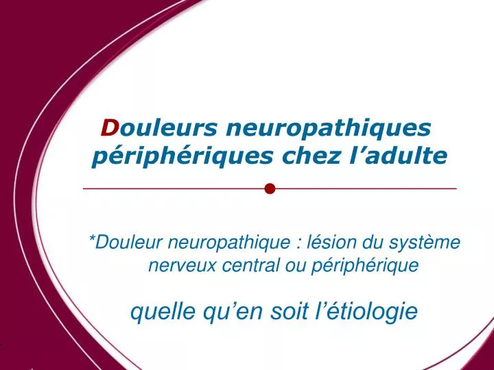 PPT - D ouleurs neuropathiques périphériques chez l’adulte PowerPoint ...