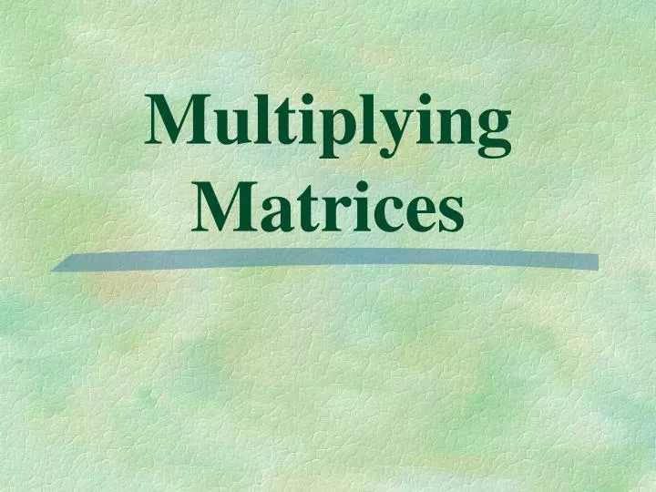 PPT - Multiplying Matrices PowerPoint Presentation, free download - ID ... PPT - Multiplying Matrices PowerPoint Presentation, free download - ID ...