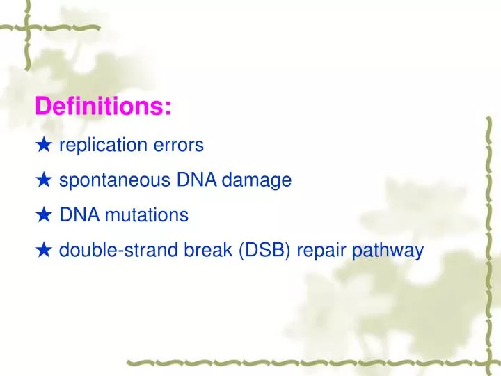 PPT - Definitions: ★ replication errors ★ spontaneous DNA damage ★ DNA ...