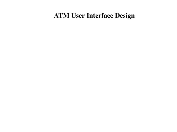 PPT - ATM User Interface Design PowerPoint Presentation, free download ...