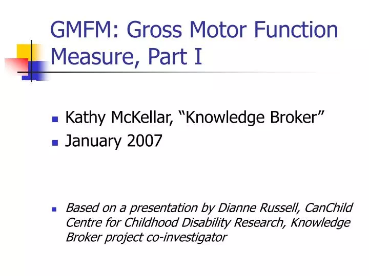 PPT - GMFM: Gross Motor Function Measure, Part I PowerPoint ...