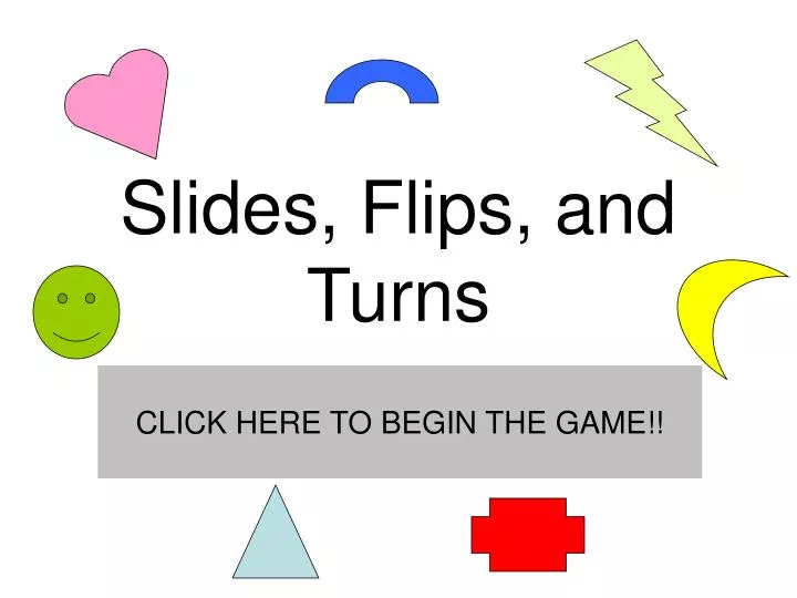 PPT - Slides, Flips, and Turns PowerPoint Presentation, free download ...