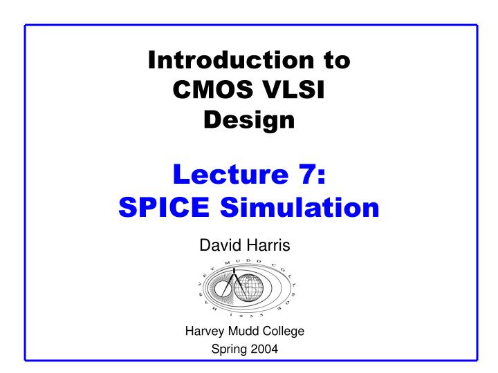 Ppt Introduction To Cmos Vlsi Design Lecture 7 Spice Simulation Powerpoint Presentation Id 9162