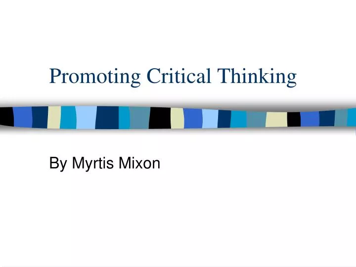 PPT - Promoting Critical Thinking PowerPoint Presentation, free ...