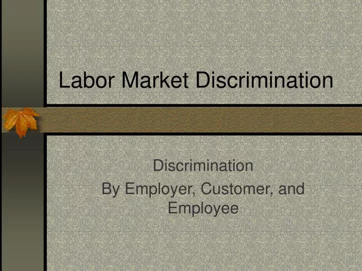 PPT - Labor Market Discrimination PowerPoint Presentation, free ...
