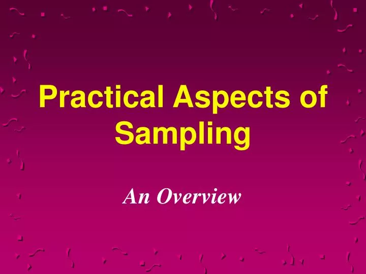 PPT - Practical Aspects of Sampling PowerPoint Presentation, free ...