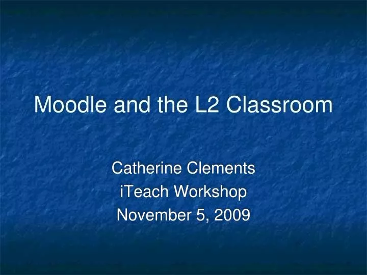 PPT - Moodle and the L2 Classroom PowerPoint Presentation, free download - ID:453420