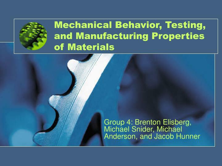 PPT - Mechanical Behavior, Testing, and Manufacturing Properties of ... PPT - Mechanical Behavior, Testing, and Manufacturing Properties of ...