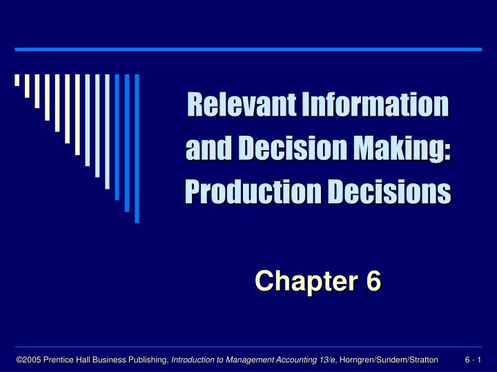PPT - Relevant Information and Decision Making: Production Decisions ... PPT - Relevant Information and Decision Making: Production Decisions ...