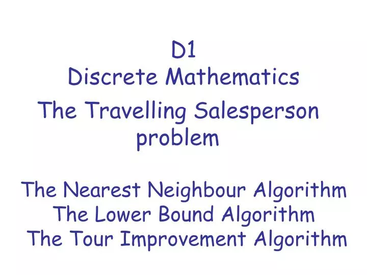 PPT - The Nearest Neighbour Algorithm The Lower Bound Algorithm The ... PPT - The Nearest Neighbour Algorithm The Lower Bound Algorithm The ...