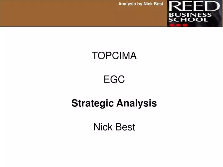 PPT - TOPCIMA EGC Strategic Analysis Nick Best PowerPoint Presentation ...