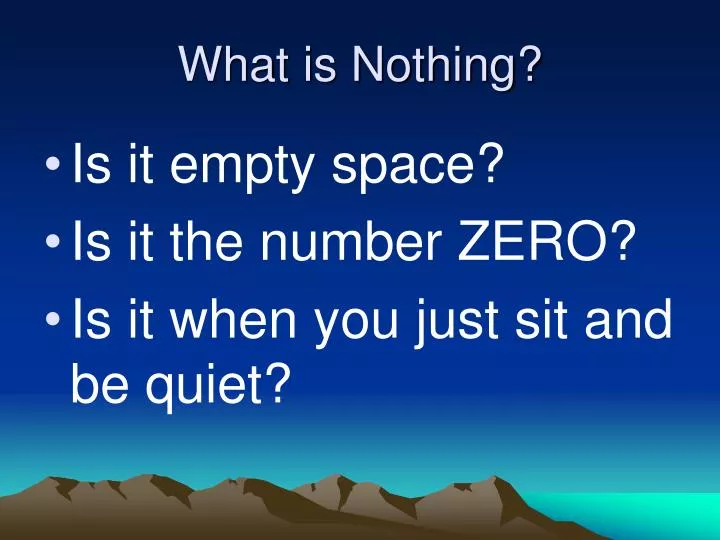 PPT - What is Nothing? PowerPoint Presentation, free download - ID:458898