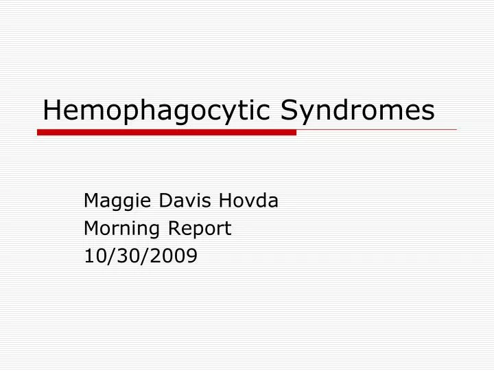 Ppt Hemophagocytic Syndromes Powerpoint Presentation Free Download