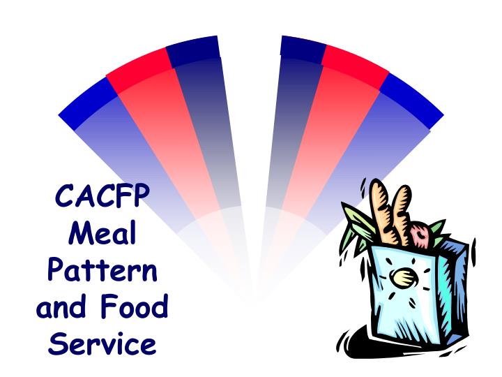 PPT - CACFP Meal Pattern and Food Service PowerPoint Presentation, free ...