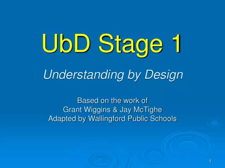 PPT - UbD Stage 1 Understanding by Design Based on the work of Grant ...