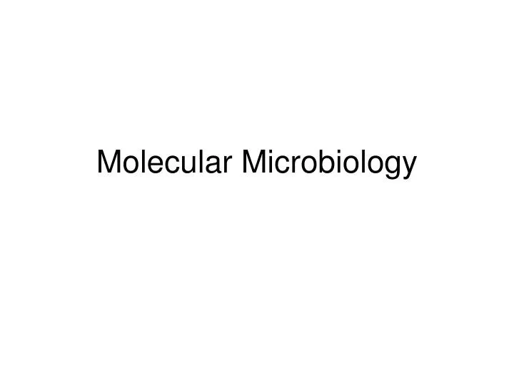 PPT - Molecular Microbiology PowerPoint Presentation, free download ...