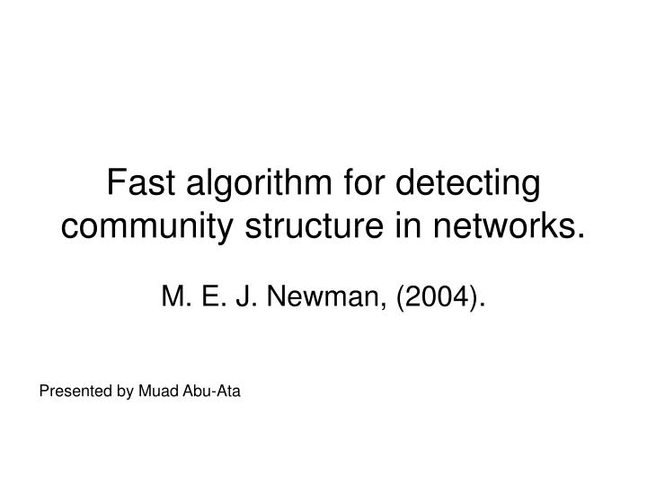 Ppt Fast Algorithm For Detecting Community Structure In Networks