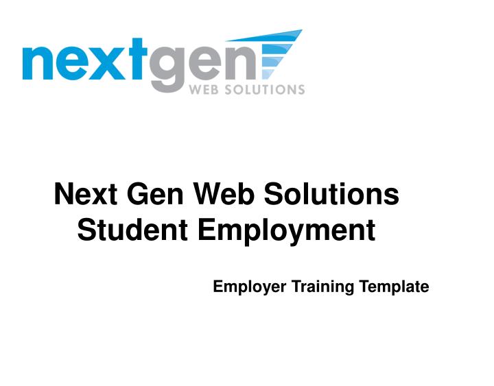 PPT - Next Gen Web Solutions Student Employment Employer Training ...