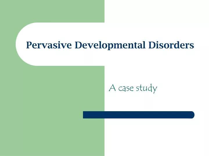 PPT - Pervasive Developmental Disorders PowerPoint Presentation, free ...