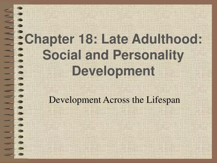 PPT - Chapter 18: Late Adulthood: Social and Personality Development ...