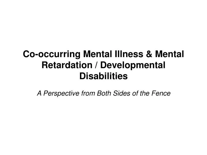 PPT - Co-occurring Mental Illness & Mental Retardation / Developmental ...