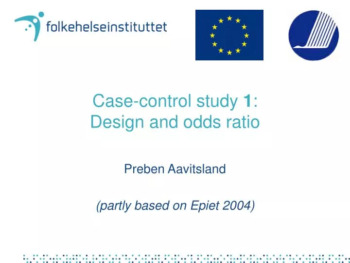 PPT - Case-control study 1 : Design and odds ratio PowerPoint ...