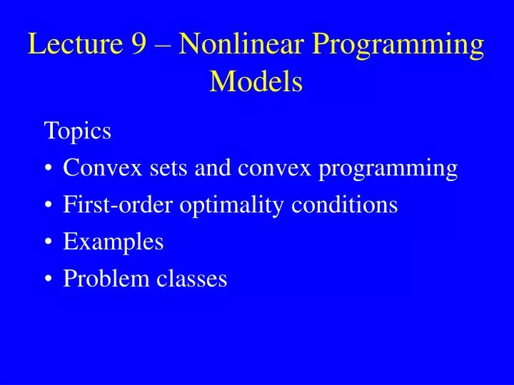 PPT - Lecture 9 – Nonlinear Programming Models PowerPoint Presentation ...