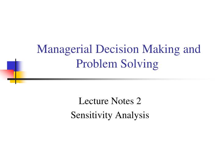 PPT - Managerial Decision Making and Problem Solving PowerPoint ...