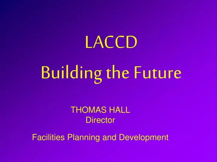 PPT - LACCD Building the Future PowerPoint Presentation, free download ...