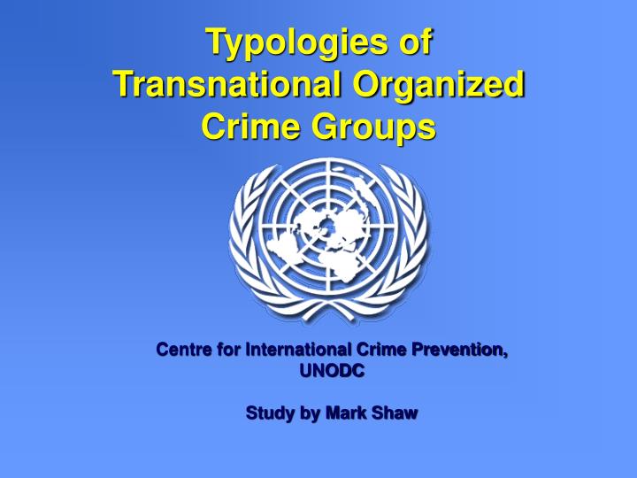 PPT - Typologies of Transnational Organized Crime Groups PowerPoint ...