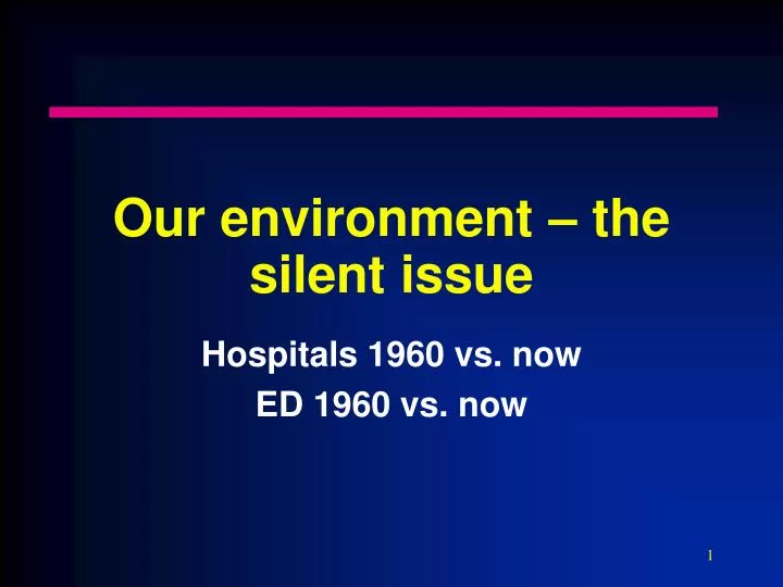 PPT - Our environment – the silent issue PowerPoint Presentation, free ...