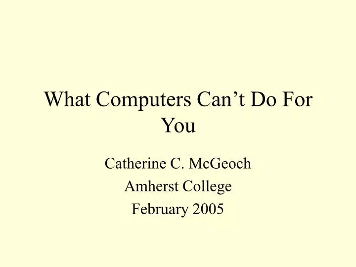 PPT - What Computers Can’t Do For You PowerPoint Presentation, free ...