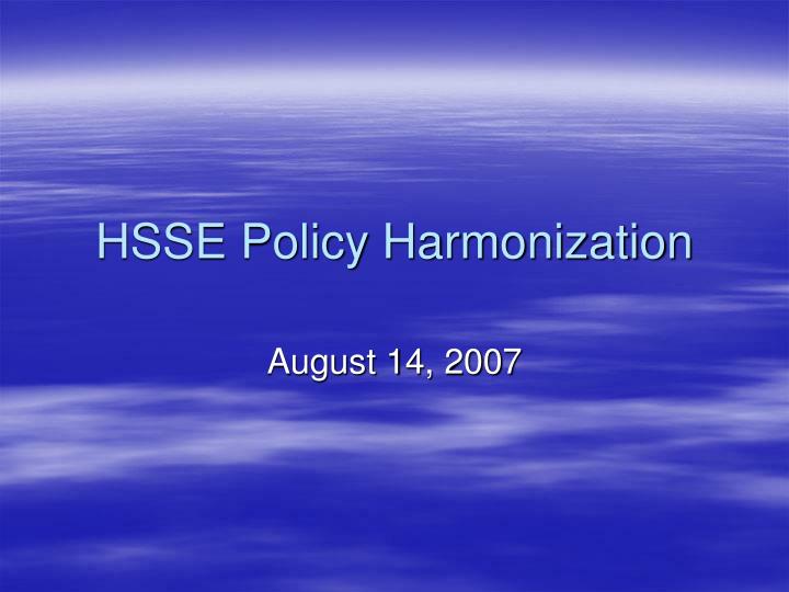 PPT - HSSE Policy Harmonization PowerPoint Presentation, free download ...