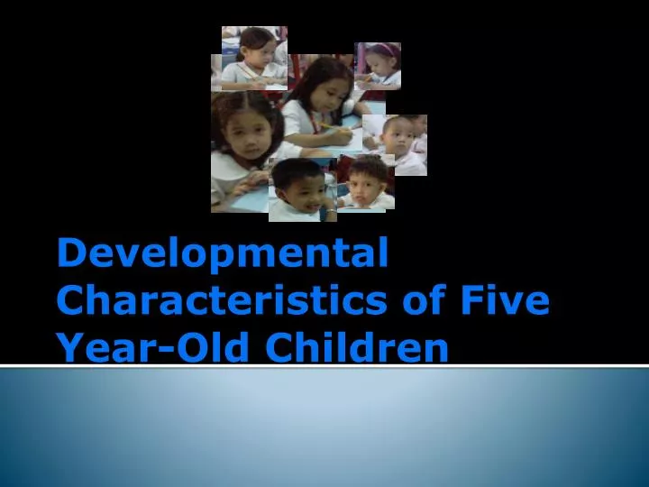 PPT - Developmental Characteristics of Five Year-Old Children ...