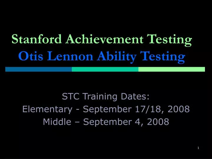PPT - Stanford Achievement Testing Otis Lennon Ability Testing ...