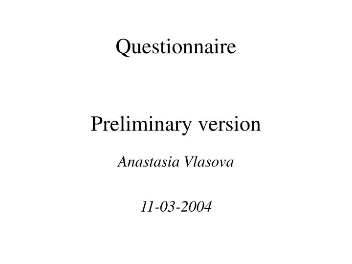 PPT - Questionnaire Preliminary version PowerPoint Presentation, free ...