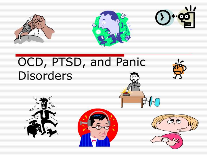 PPT - OCD, PTSD, and Panic Disorders PowerPoint Presentation, free ...