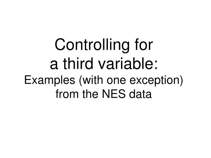PPT - Controlling for a third variable: Examples (with one exception ...