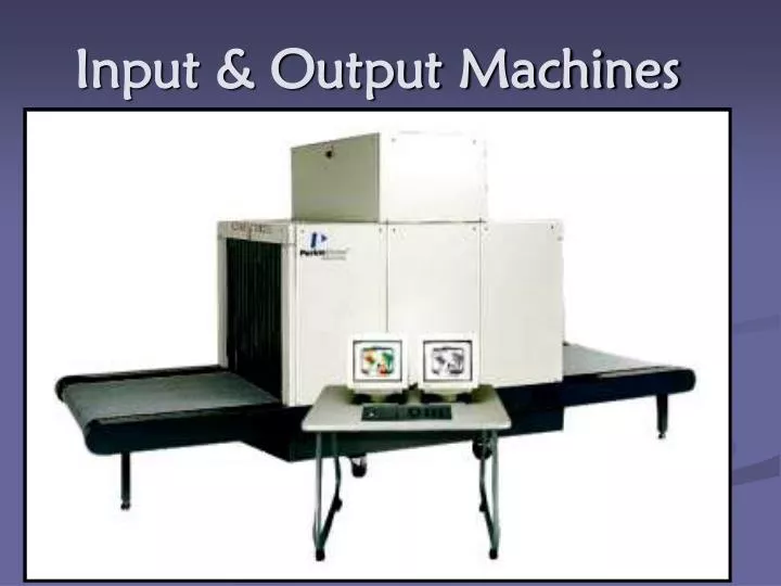 PPT - Input & Output Machines PowerPoint Presentation, free download - ID:473786