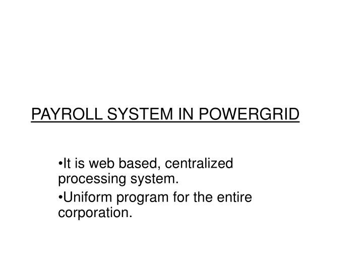 PPT - PAYROLL SYSTEM IN POWERGRID PowerPoint Presentation, free ...